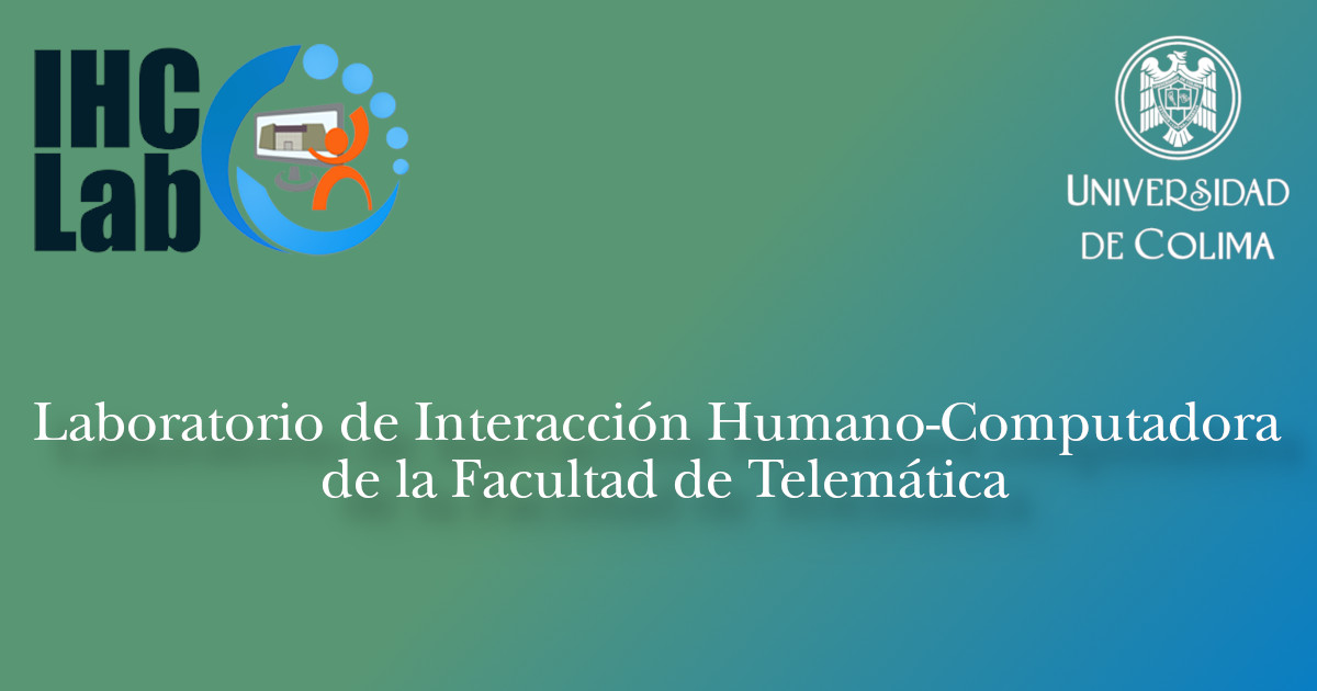 Laboratorio de Interacción Humano-Computadora - IHCLab.ucol.mx